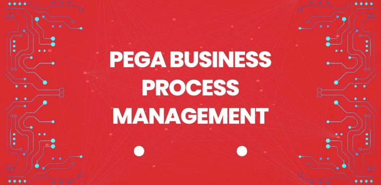 Upgrade your Business with PEGA Business Process Management